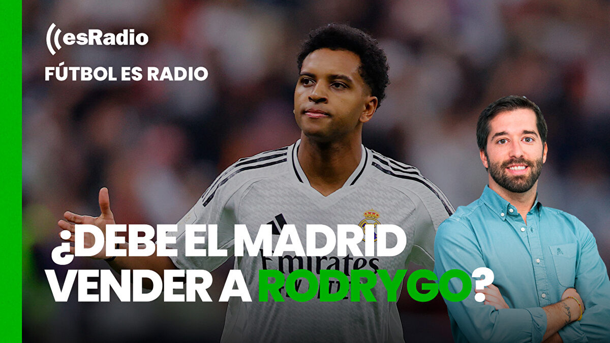 Fútbol es Radio: ¿Debe el Real Madrid vender a Rodrygo? - esRadio