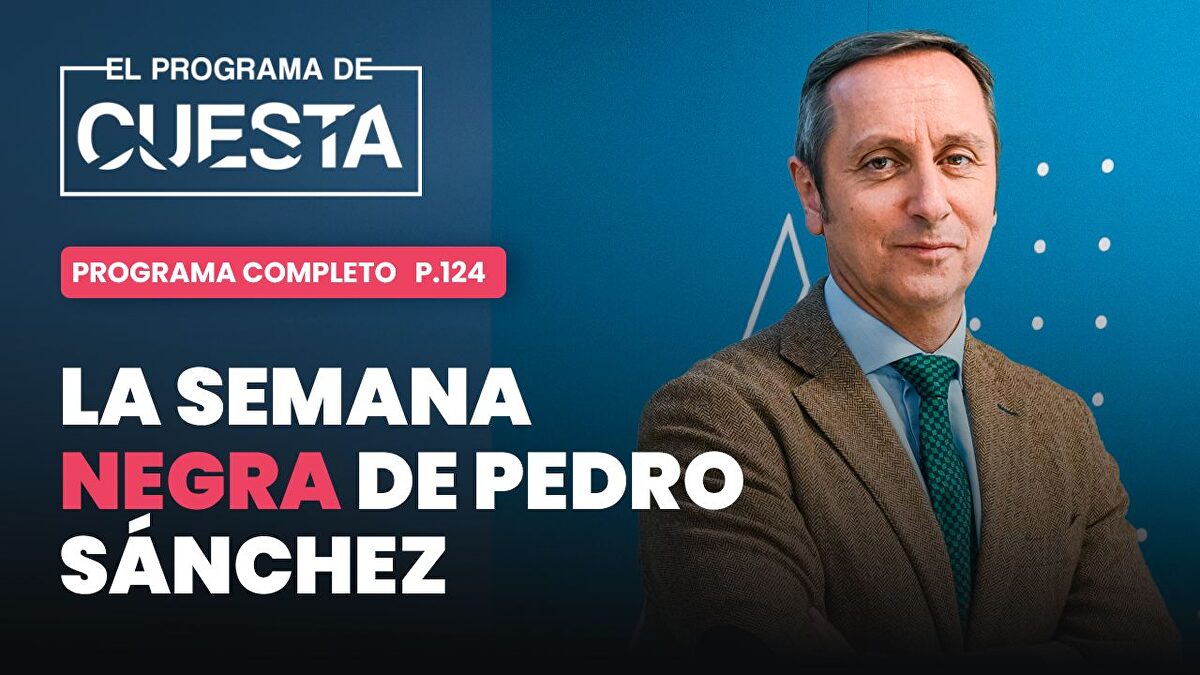 El Programa de Cuesta: la semana negra de Sánchez - Libertad Digital
