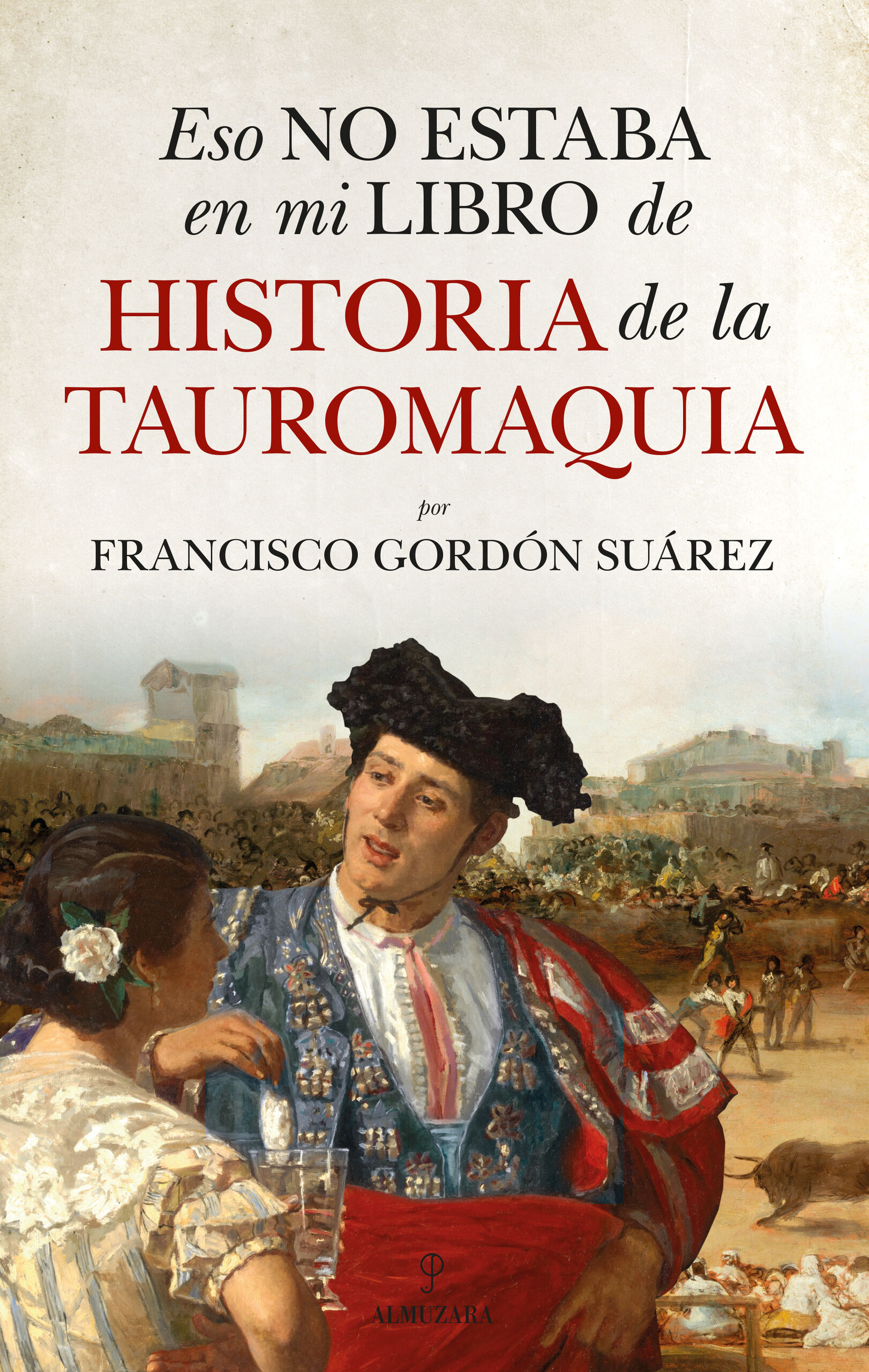 'Eso no estaba en mi libro de historia de la tauromaquia', una obra ...